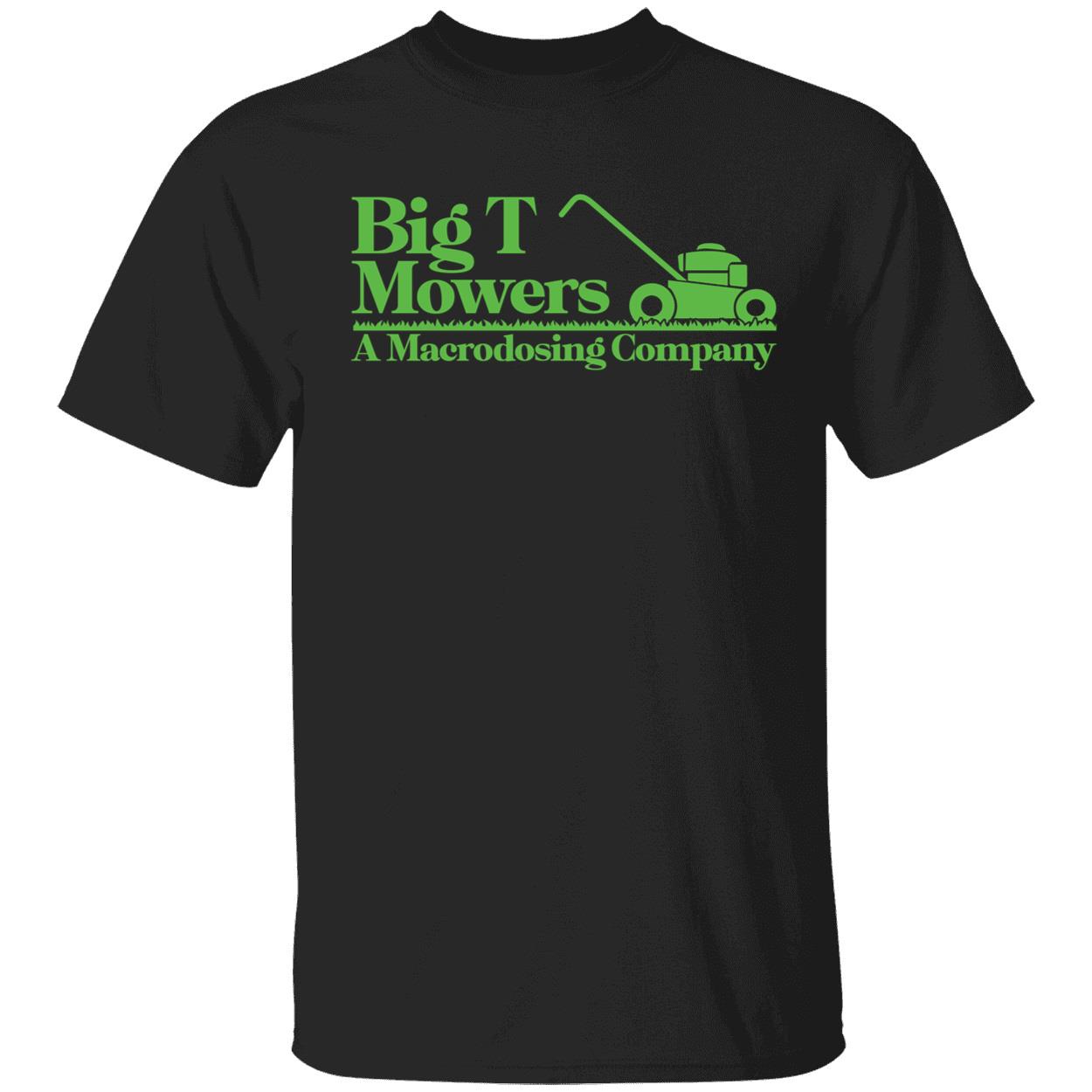 Big T Mowers A Macrodosing Company Shirt - Nouvette
