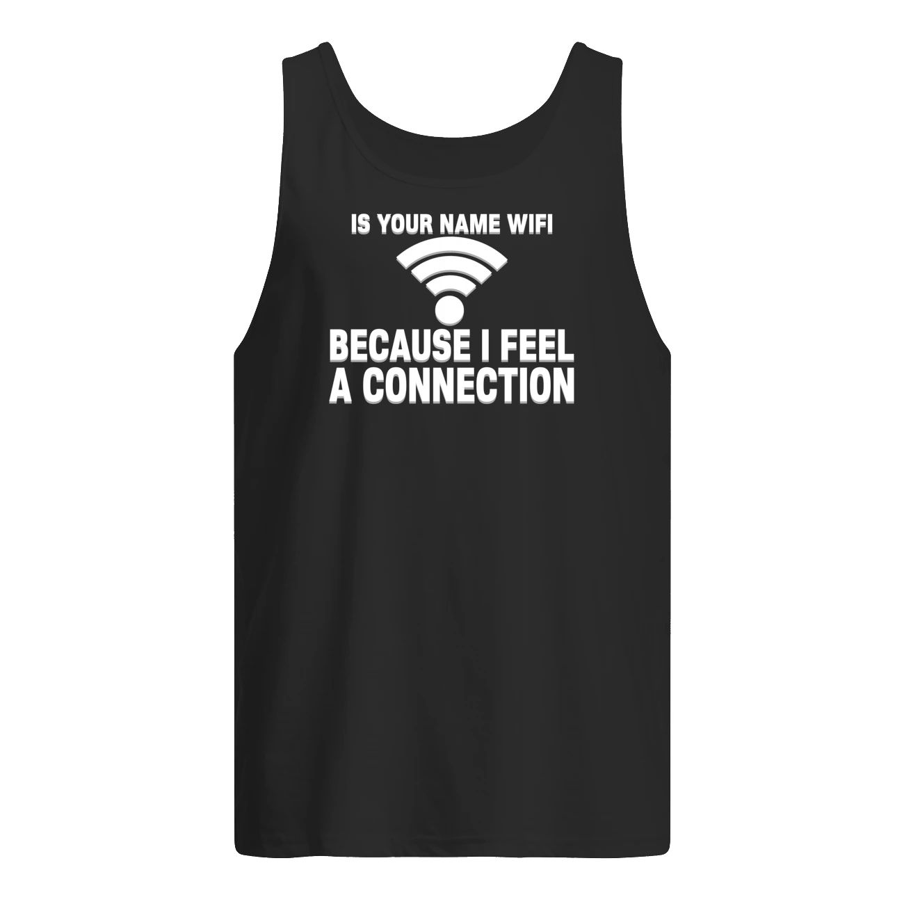 Is Your Name Wifi Because I Feel Connection Shirt - Nouvette