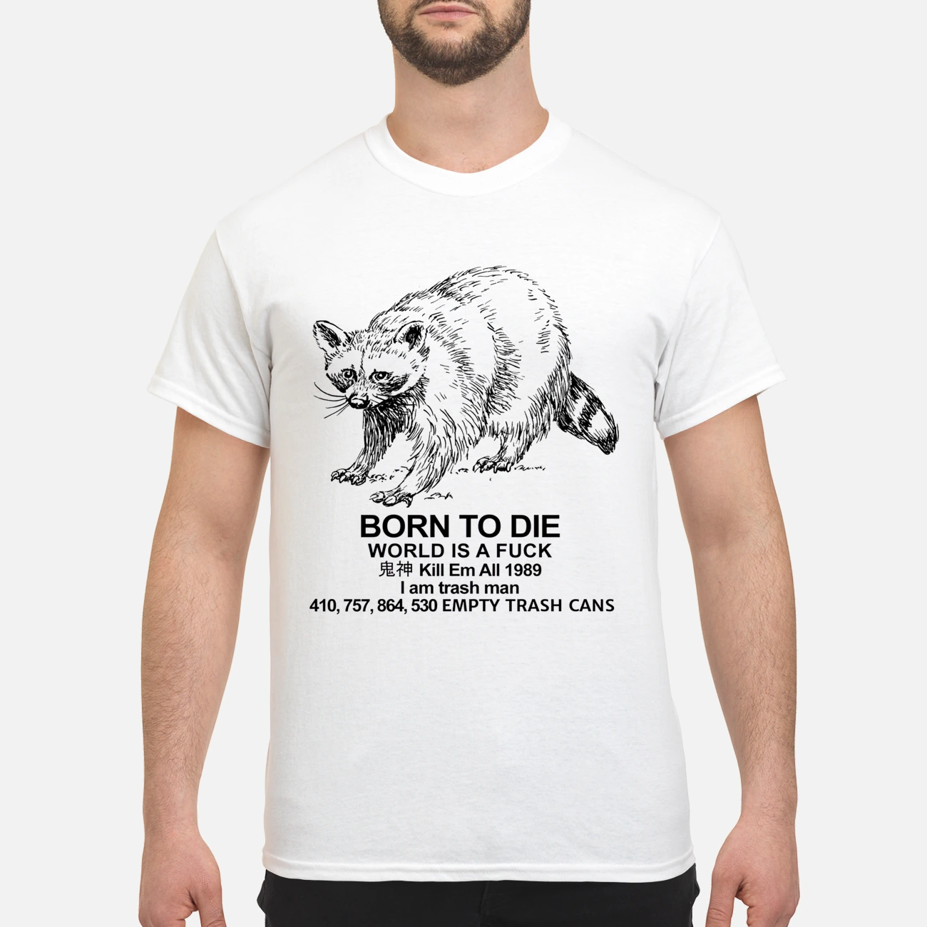 Raccoon Born To Die World Is A F*Ck Kill Em All 1989 I Am Trash Man ...