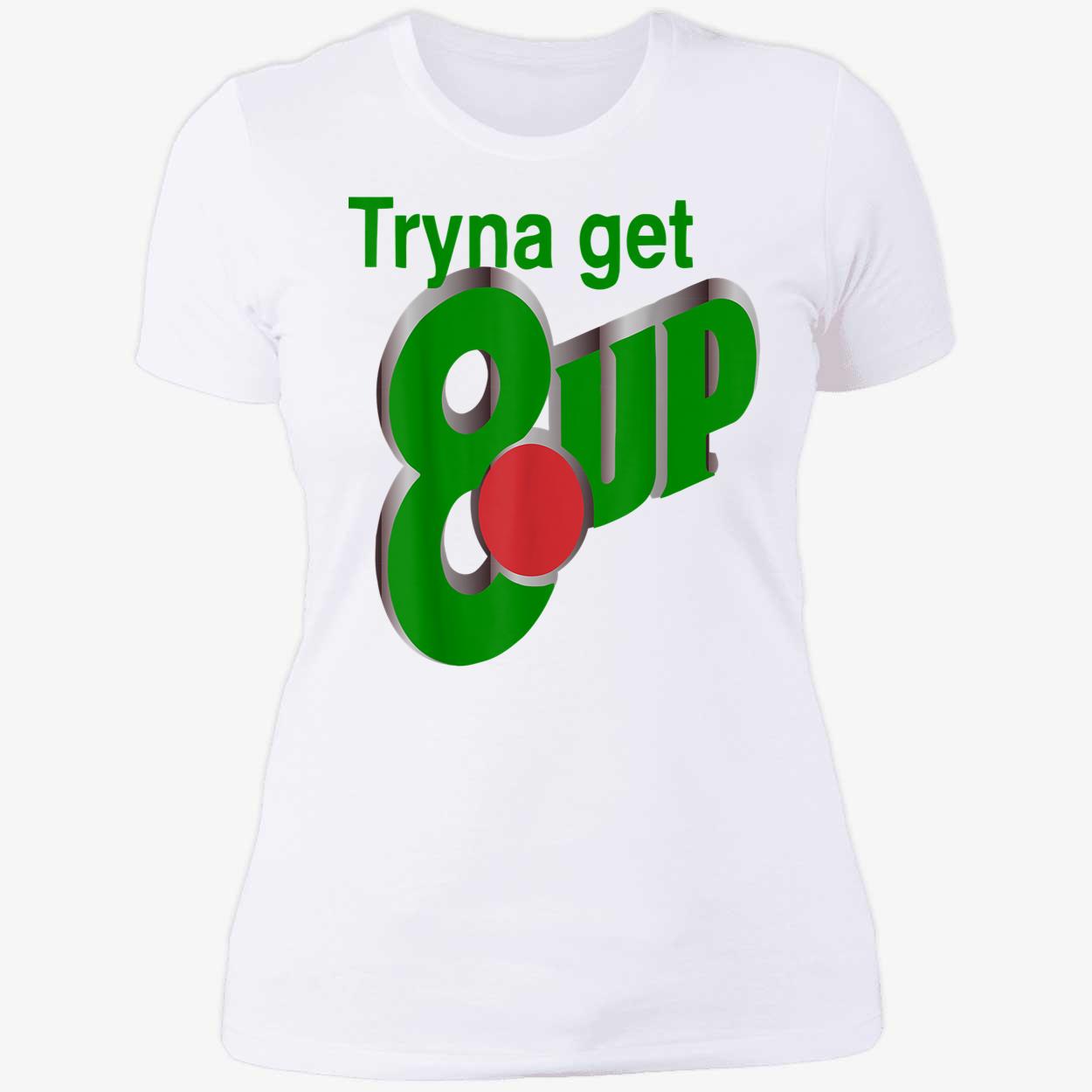 Tryna Get 8 Up Shirt - Nouvette