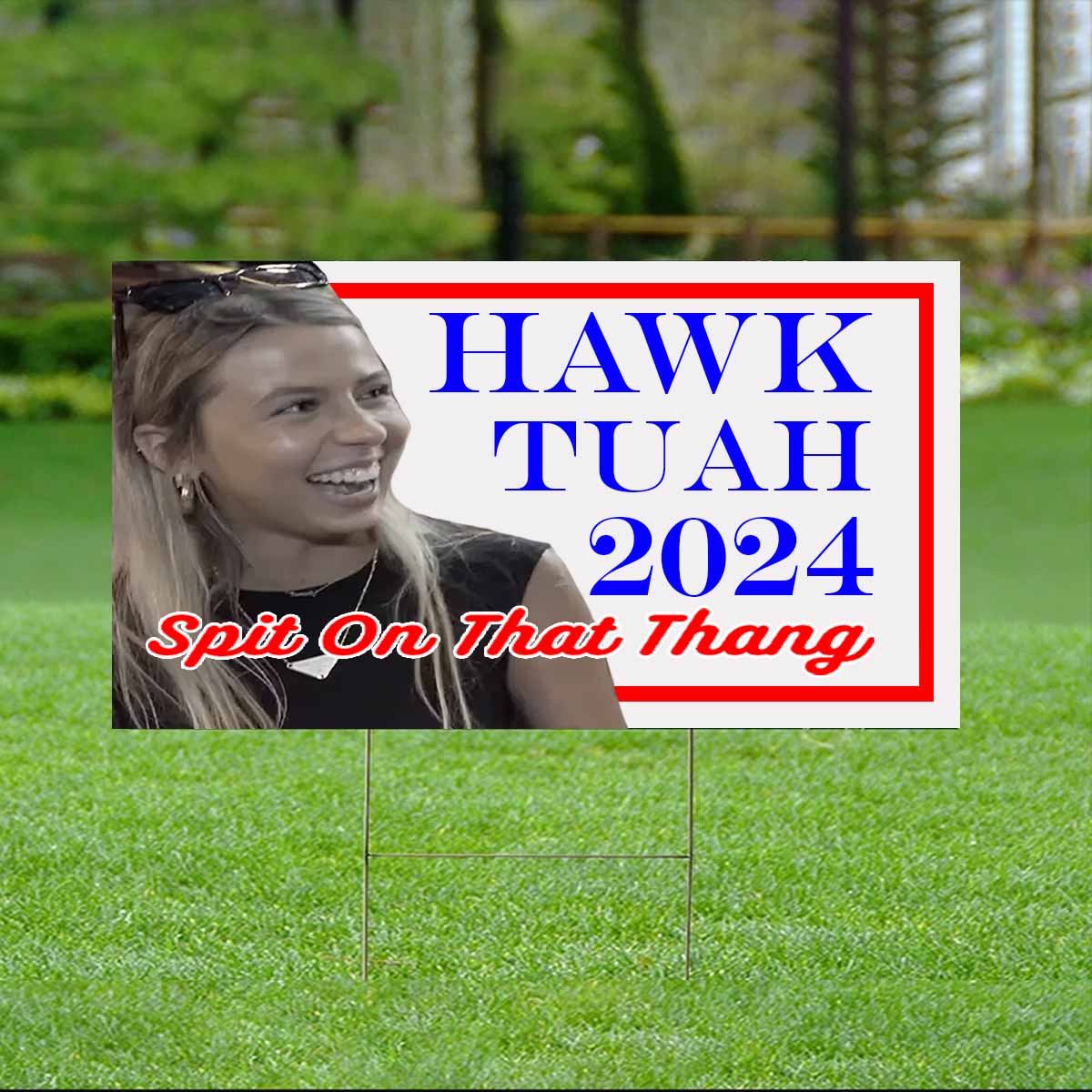 Hawk Tuah 24 Spit On That Thang Yard Sign - Nouvette