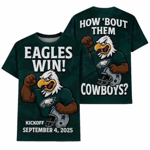 Kickoff 2025 Eagles Vs Cowboys Eagles Win How Bout Them Cowboys Shirt ...